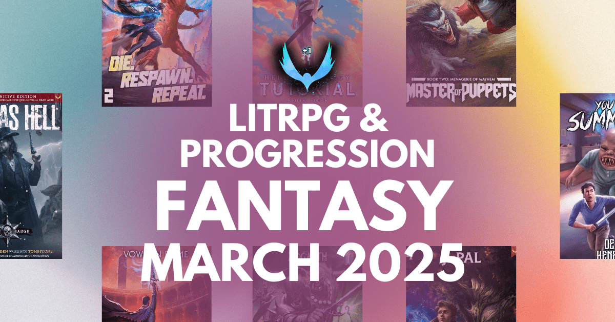 March 2025 LitRPG & Progression Fantasy Releases | Aethon Books