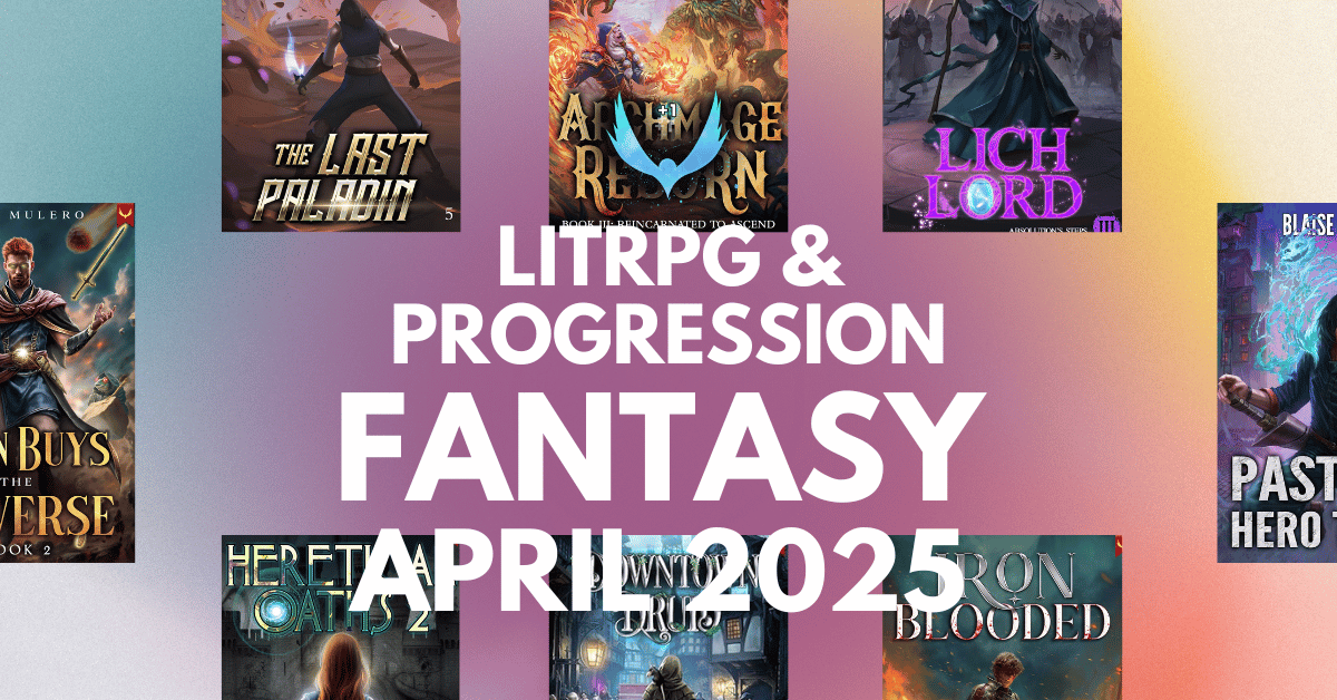 April 2025 LitRPG & Progression Fantasy Releases | Aethon Books