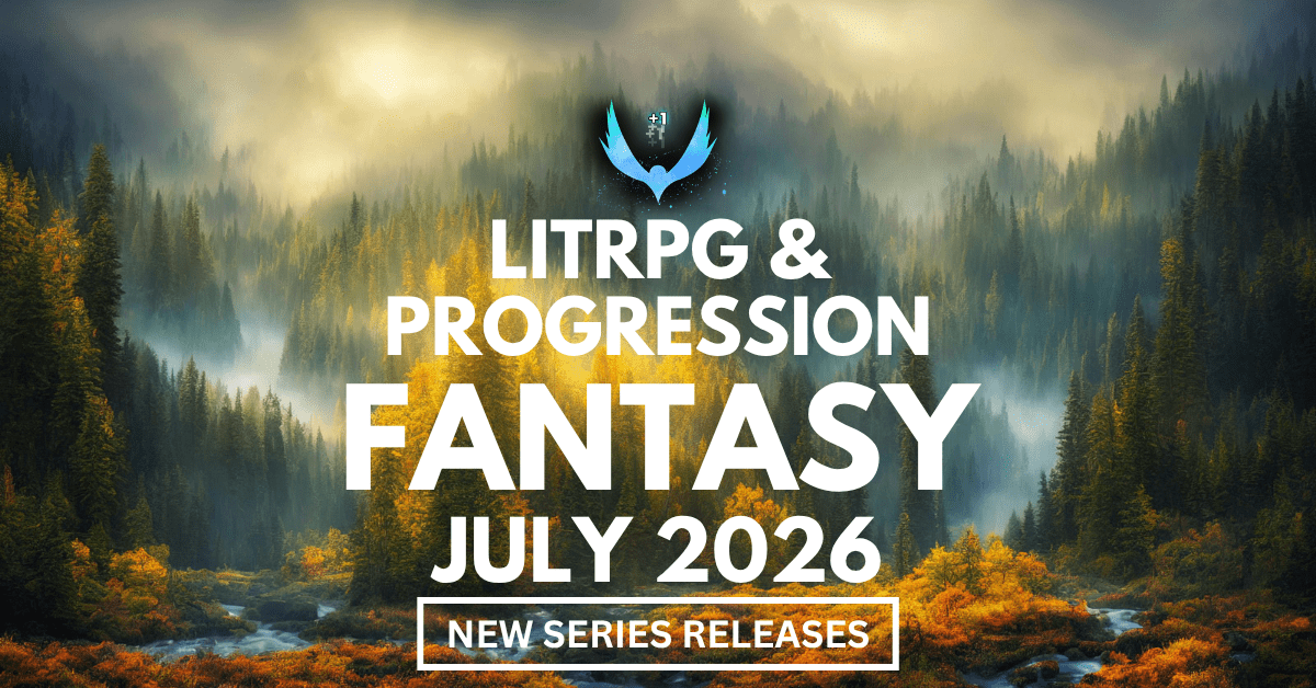 Brand New LitRPG and Progression Fantasy Series launching July 2026 ...